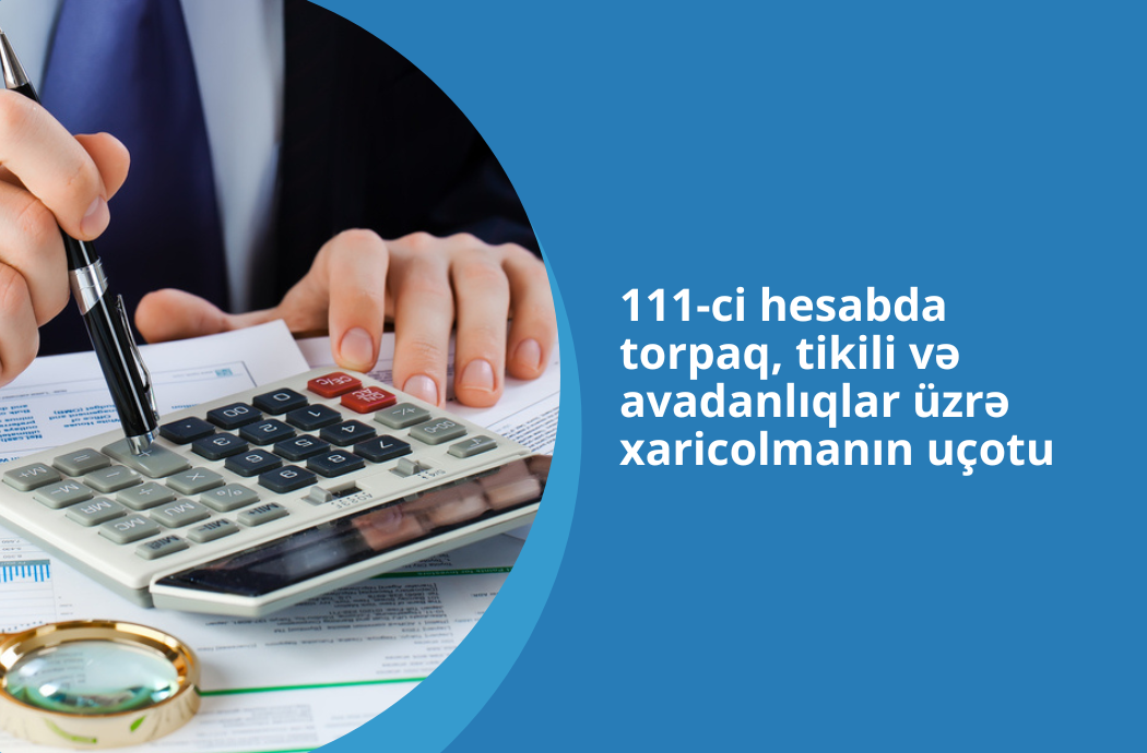 Torpaq tikili və avadanlıqların xaric olması uçotu